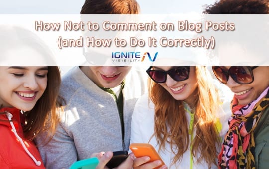 How Not To Comment On Blog Posts and How To Do It Correctly Ignite Visibility how-not-to-comment-on-blog-posts-and-how-to-do-it-correctly-ignite-visibility