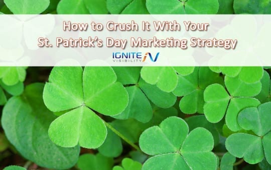 How to Crush It With Your St. Patrick's Day Marketing Strategy - Ignite ...