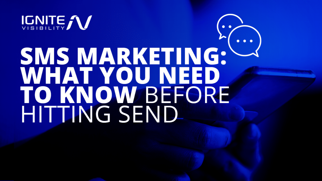 SMS Marketing: What You Need to Know Before Hitting Send - Ignite ...