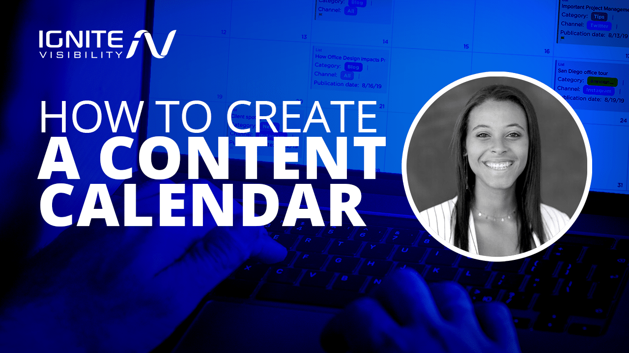 How To Create A Content Calendar Ignite Visibility