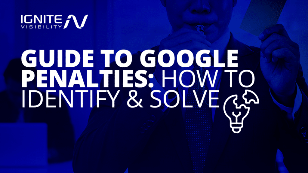Guide to Google Penalties: How To Identify & Solve